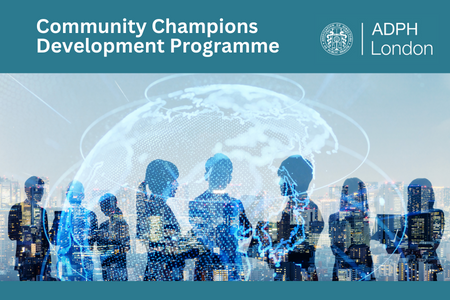 Community Champions Development Programme Network Meeting | ADPH London